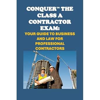 Amazon.com: Conquer the Class A Contractor Exam: Your Guide to Business ...