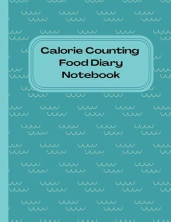 Calorie Counting Food Diary Notepad: 120 Pages Calorie Tracker for a ...