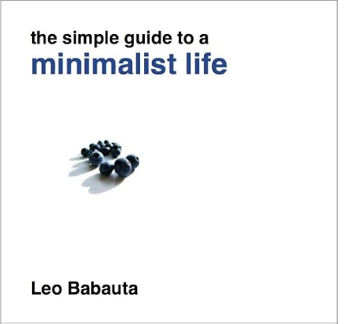 Amazon.com: The Simple Guide to a Minimalist Life eBook : Babauta, Leo ...