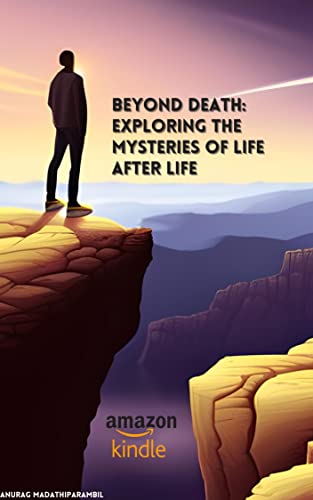 Beyond Death: Exploring the Mysteries of Life After Life: Journeying ...