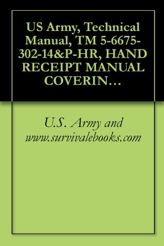 US Army, Technical Manual, TM 5-6675-302-14&P-HR, HAND RECEIPT MANUAL ...