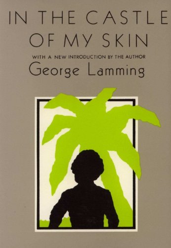 In the Castle of My Skin: Lamming, George: Amazon.com: Books