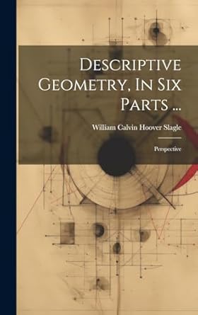 Buy Descriptive Geometry, In Six Parts ...: Perspective Book Online at ...
