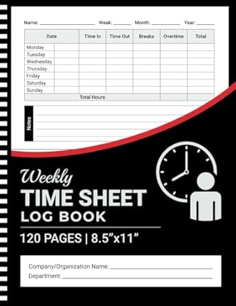 Weekly Time Sheet Log Book: To Record Weekly Employee Work Hours | For ...