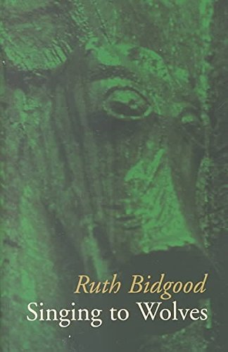 Singing to Wolves: Bidgood, Ruth: 9781854112798: Amazon.com: Books
