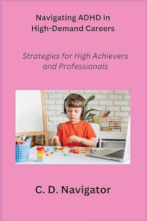 Amazon.com: Navigating ADHD in High-Demand Careers: Strategies for High Achievers and ...