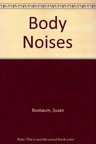Body Noises: Susan Kovacs Buxbaum, Rita Golden Gelman: 9780394857718 ...