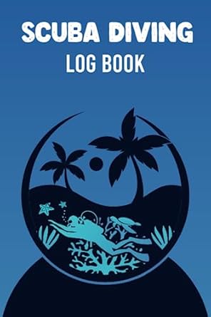 Scuba Diving Log Book: Full Featured Logbook Perfect For Scuba Divers ...
