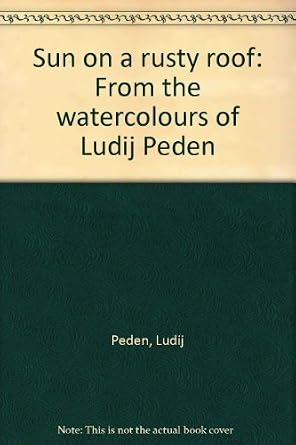 Sun on a Rusty Roof - the Watercolours of Ludij Peden with the Text and ...