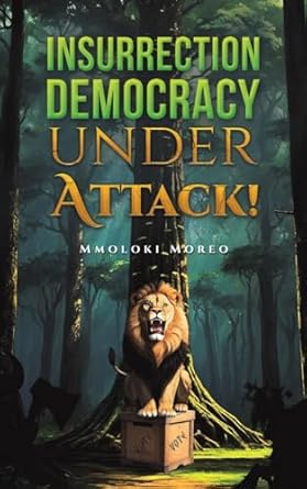 Insurrection-Democracy Under Attack!: Moreo, Mmoloki: 9781398419964 ...