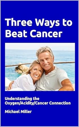 Amazon.com: Three Ways to Beat Cancer: Understanding the Oxygen/Acidity ...