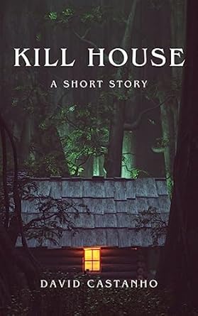 Amazon.com: Kill House eBook : Castanho, David: Kindle Store