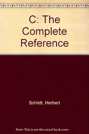 C: The Complete Reference : Schildt, Herbert: Amazon.in: Books