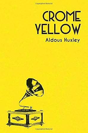 Crome Yellow: Huxley, Aldous: 9781657766976: Amazon.com: Books