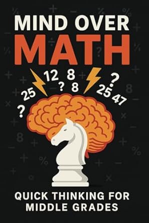Mind over Math: Quick Thinking for Middle Grades: A Fun and Interactive ...
