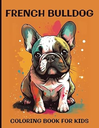 French Bulldog Coloring Book for Kids: Adorable Cartoon French Bulldogs ...
