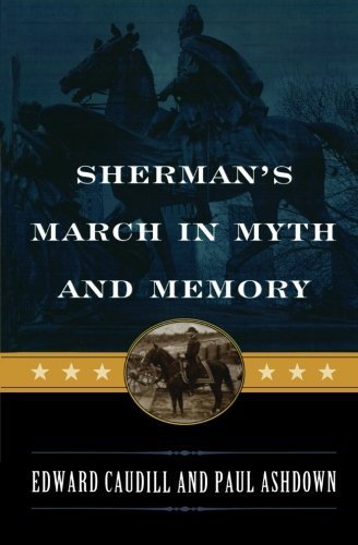 Sherman's March in Myth and Memory (The American Crisis Series: Books ...