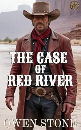 The case of Red River: Short Stories from the Old West with Owen Stone ...
