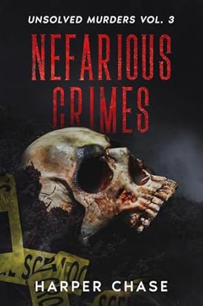 Buy Nefarious Crimes Unsolved Murders Vol. 3: True Crime Mysteries That Have Never Been Solved ...