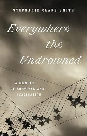 Amazon.com: Everywhere the Undrowned: A Memoir of Survival and ...
