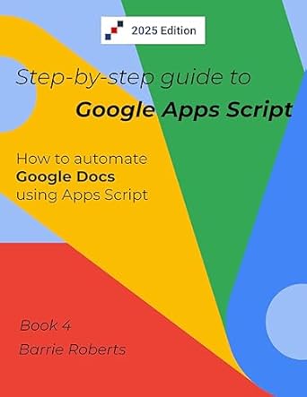 Amazon.com: Step-by-step Guide to Google Apps Script 4 - Documents ...