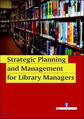 Strategic Planning and Management for Library Managers: Joseph R ...