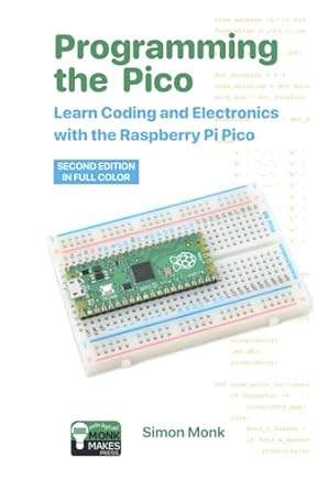 Programming the Pico: Learn Coding and Electronics with the Raspberry ...