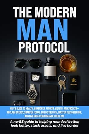 Amazon.com: The Modern Man Protocol: Men’s Guide to Health, Hormones ...