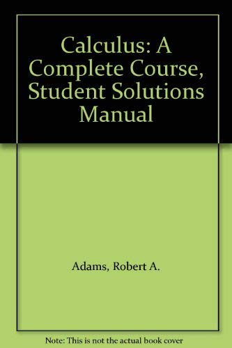 Calculus: A Complete Course, Student Solutions Manual: Adams, Robert A ...