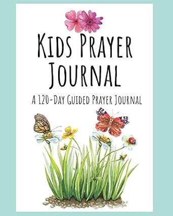 Kids Prayer Journal: A 120-Day Guided Prayer Journal Nature Design ...