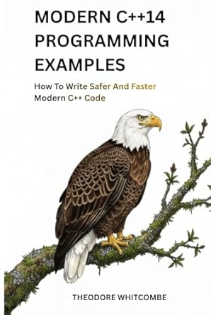 Amazon.com: Modern C++14 Programming Examples: How To Write Safer And ...