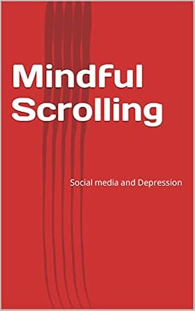 Mindful Scrolling: Social media and Depression eBook : Ali, Kiara ...
