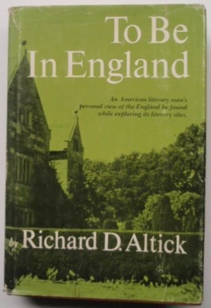 To Be In England: Richard D. Altick: 9781112946080: Amazon.com: Books