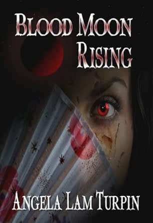 Amazon.com: Blood Moon Rising eBook : Angela Lam Turpin, Dawné ...