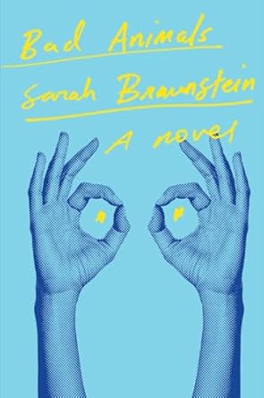 Amazon.com: Bad Animals: A Novel: 9781324051046: Braunstein, Sarah: Books