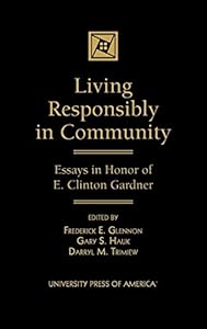 9780761806387: Living Responsibly in Community: Essays in Honor of E ...