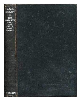 The Alabaster Hand, and Other Ghost Stories: A.N.L Munby: Amazon.com: Books