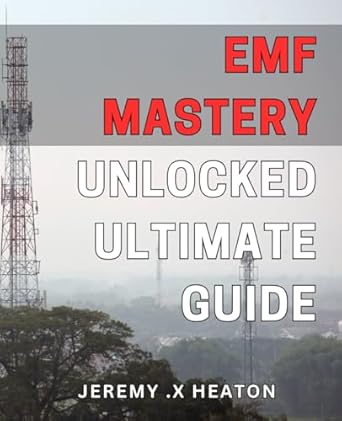 EMF Mastery Unlocked: Ultimate Guide: Unlock the Power of EMF Safety ...