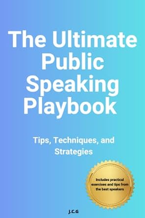 The Ultimate Public Speaking Playbook: Tips, Techniques, and Strategies ...
