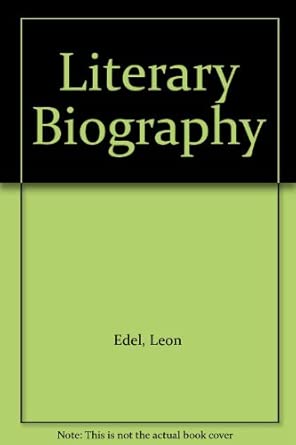 Literary Biography: Edel, Leon: Amazon.com: Books
