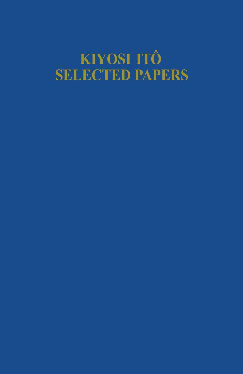 Kiyosi Ito Selected Papers: Kiyoshi Itō, S.R.S. Varadhan, Daniel W ...