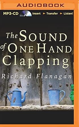 The Sound of One Hand Clapping : Flanagan, Richard, Gould, Cat: Amazon ...