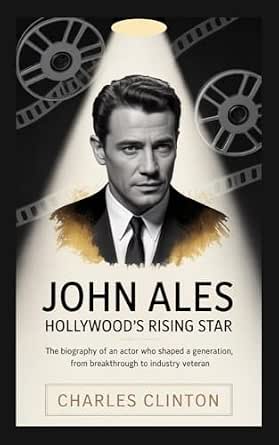 Amazon.com: John Ales: Hollywood's Rising Star: The Biography of an ...