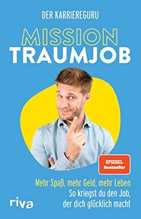 Amazon.com: Mission Traumjob: Mehr Spaß, mehr Geld, mehr Leben – so ...