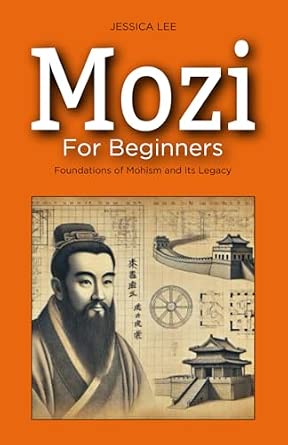 Mozi for Beginners: Foundations of Mohism and Its Legacy: Lee, Jessica ...