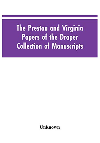 The Preston and Virginia Papers of the Draper Collection of Manuscripts ...