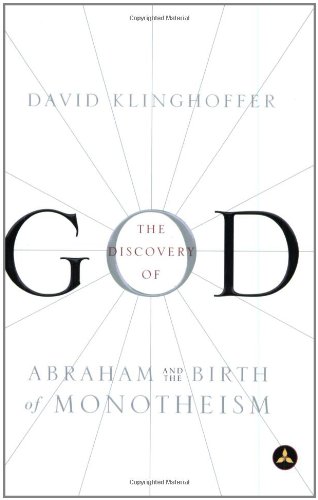 The Discovery of God: Abraham and the Birth of Monotheism: Klinghoffer ...