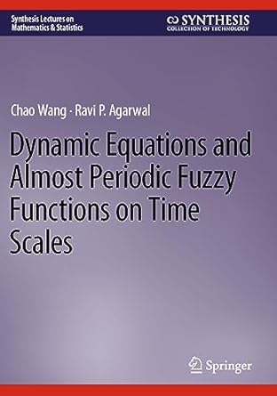 Buy Dynamic Equations and Almost Periodic Fuzzy Functions on Time Scales (Synthesis Lectures on ...