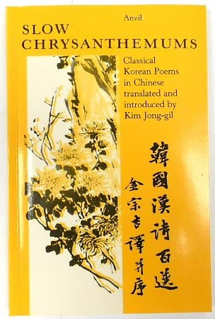 Slow Chrysanthemums: Classical Korean Poems in Chinese (Poetica 21 ...