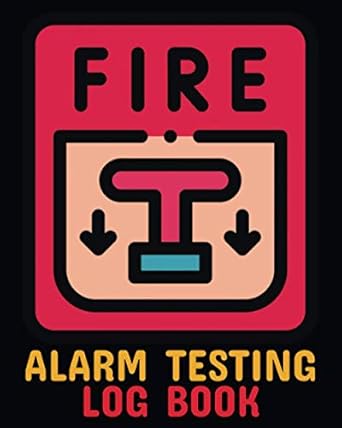Fire Alarm Log Book: Modern and Practical Fire System Journal, Safety ...